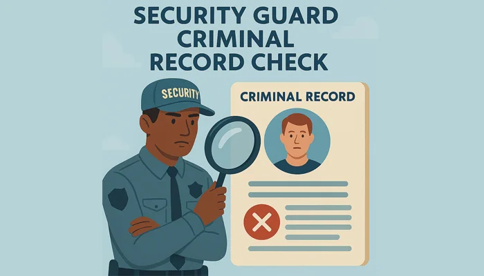 Security Guard Criminal Record Check and Police Verification