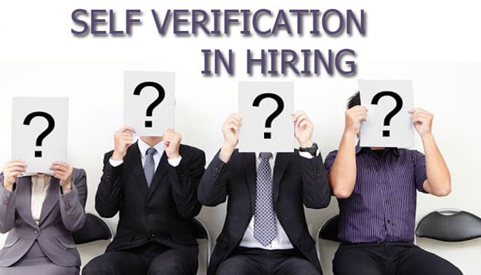 Understanding Self-Verification in Employee hiring