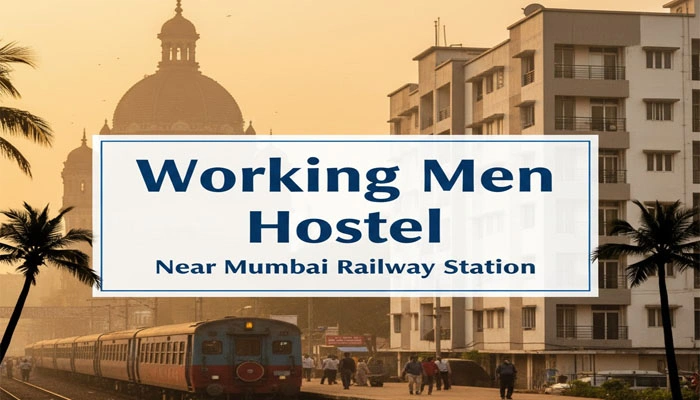 Working Men Hostel Near Mumbai Railway Station – Easy Stay for Daily Travel